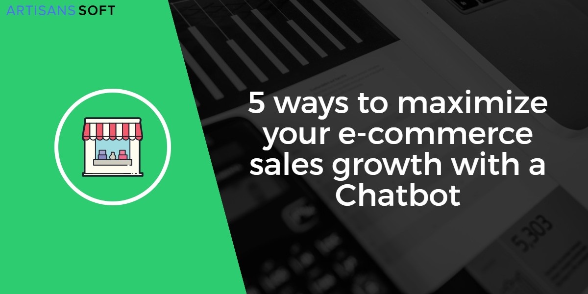 5 ways to maximize your e-commerce sales growth with a Chatbot – Webcollation